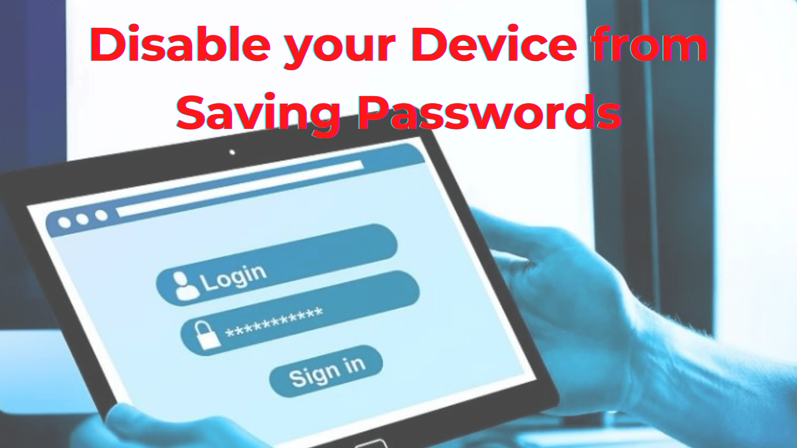 Disable your Device from Saving Passwords - RedFox Mobile Security Blog Disable your Device from Saving Passwords - RedFox Mobile Security Blog